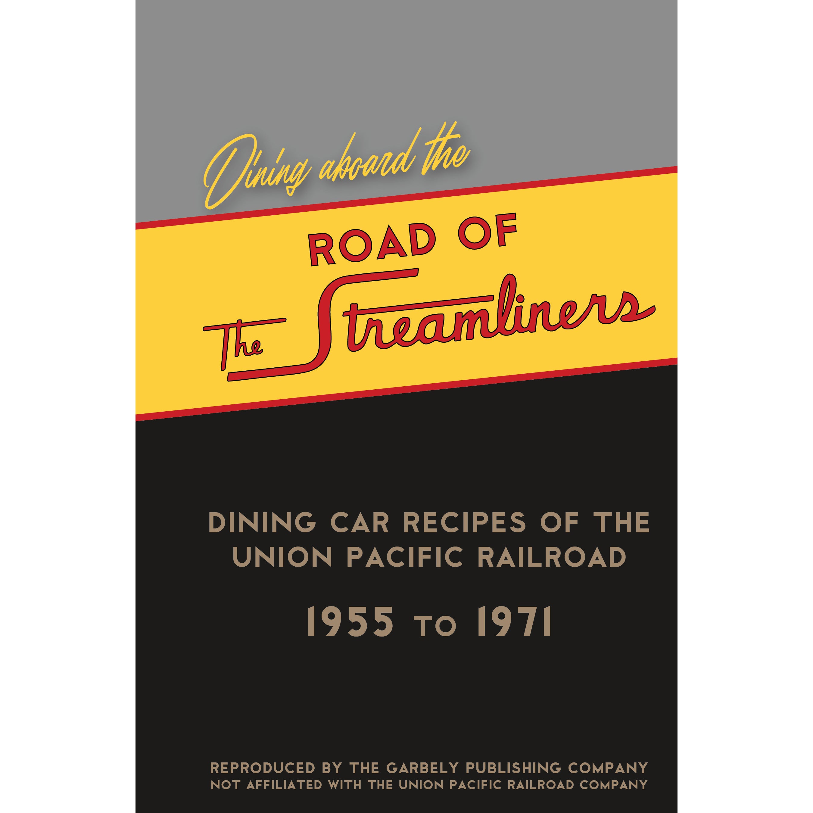 Dining aboard the Road of the Streamliners: Dining Car Recipes of the Union Pacific Railroad ...